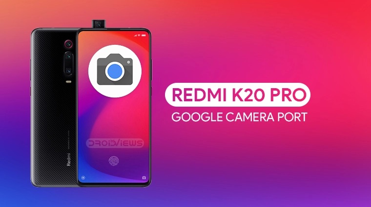 Cài đặt Google Camera Port cho điện thoại Redmi K20 Pro